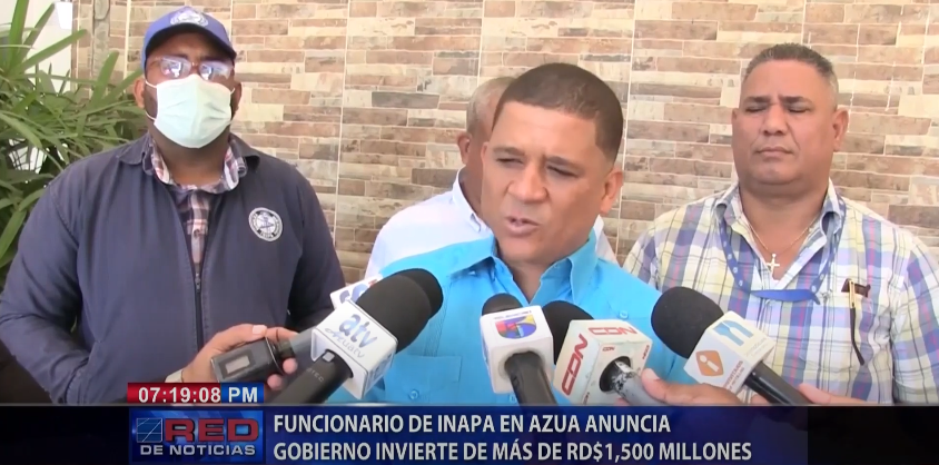 Inapa: Gobierno invierte más de RD$1,500 millones en Azua